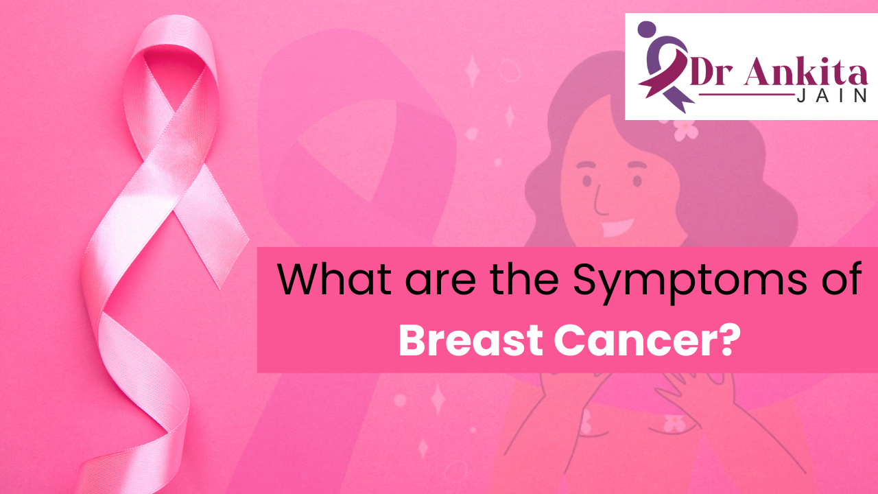 What are the Symptoms of Breast Cancer?